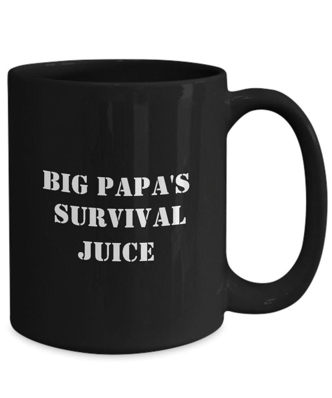 Big Papa Cup, Survival Juice Mug, Big Papa Mug, Big Papa Cup, Gifts for ...