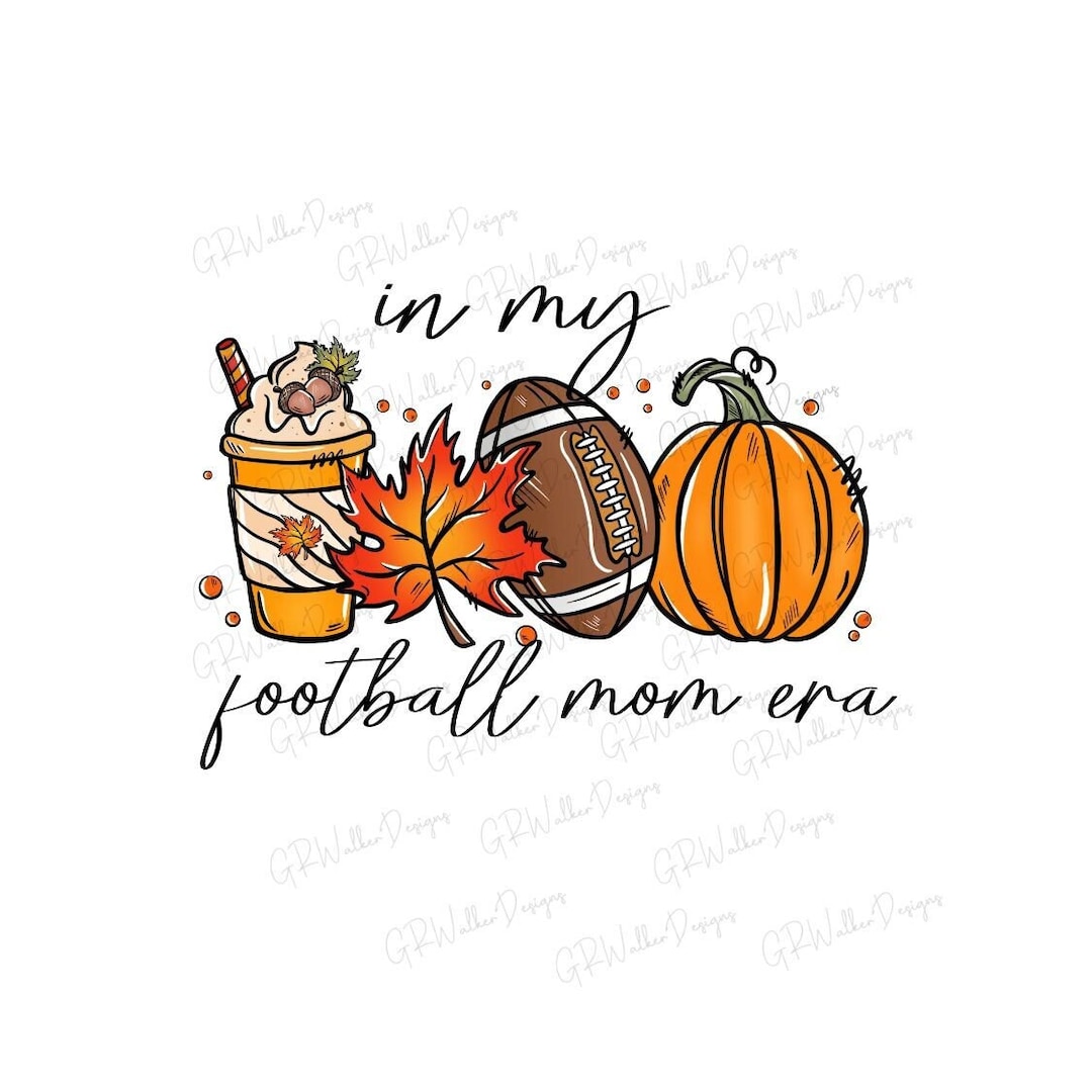 PNG File Download Sublimation in My Football Mom Era Fall Autumn ...