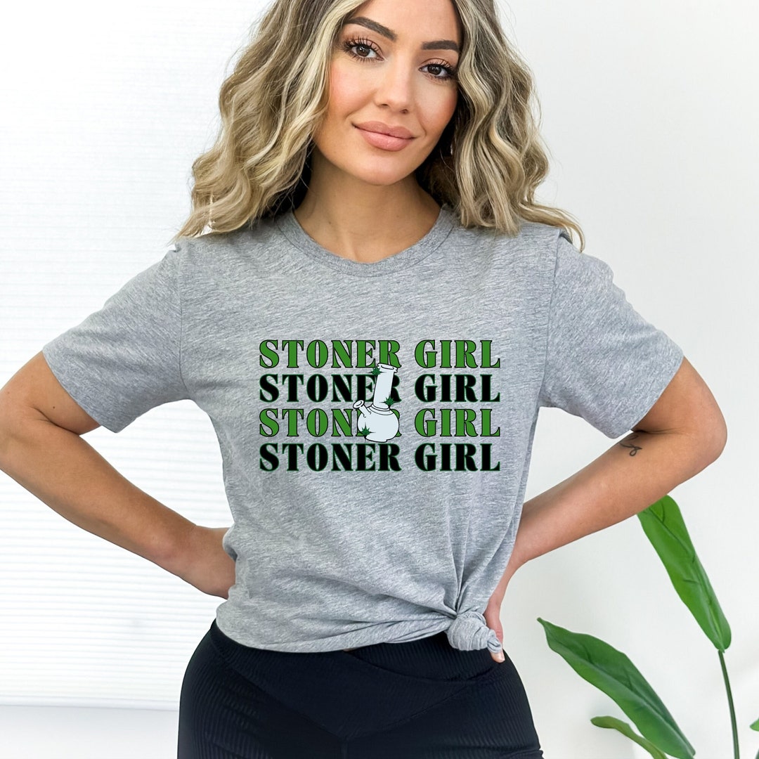 Stoner Girl Shirt Stoner Girl Stoner Shirt Stoner Gifts for Her Stoner Gifts for Him Pot Head ...