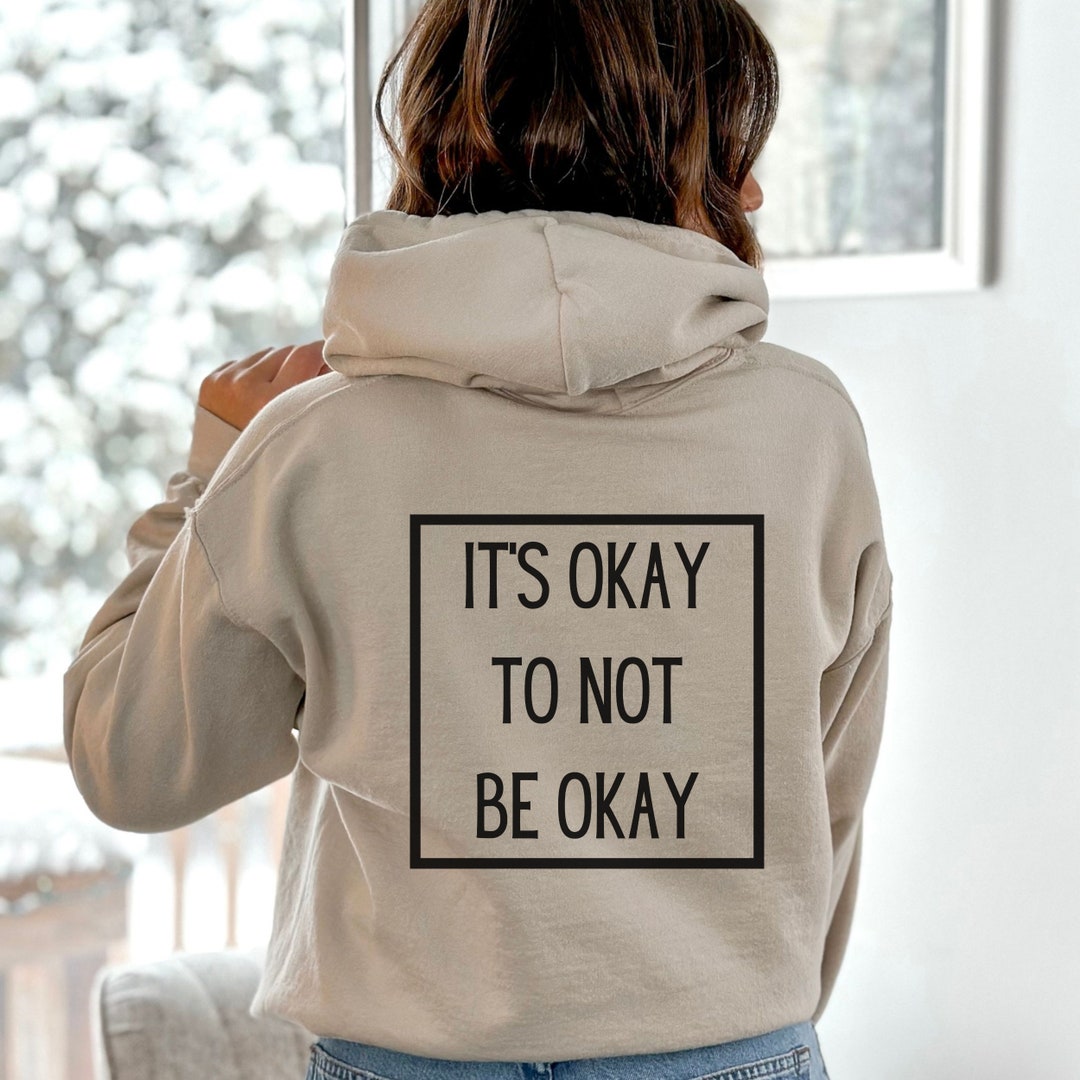 It's Okay to Not Be Okay Comforting Hoodie Wipe Tears Here Left Sleeve ...