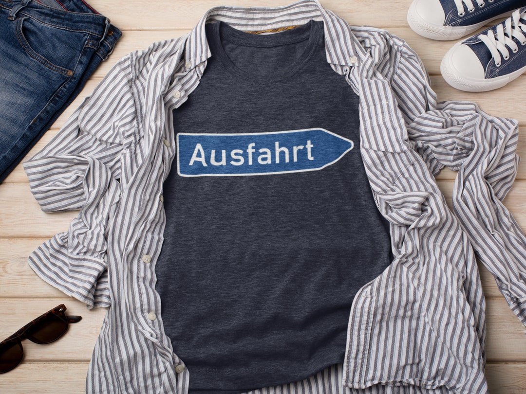 Funny German Shirt, Ausfahrt Road Sign Tee, Exit Shirt, Germany ...