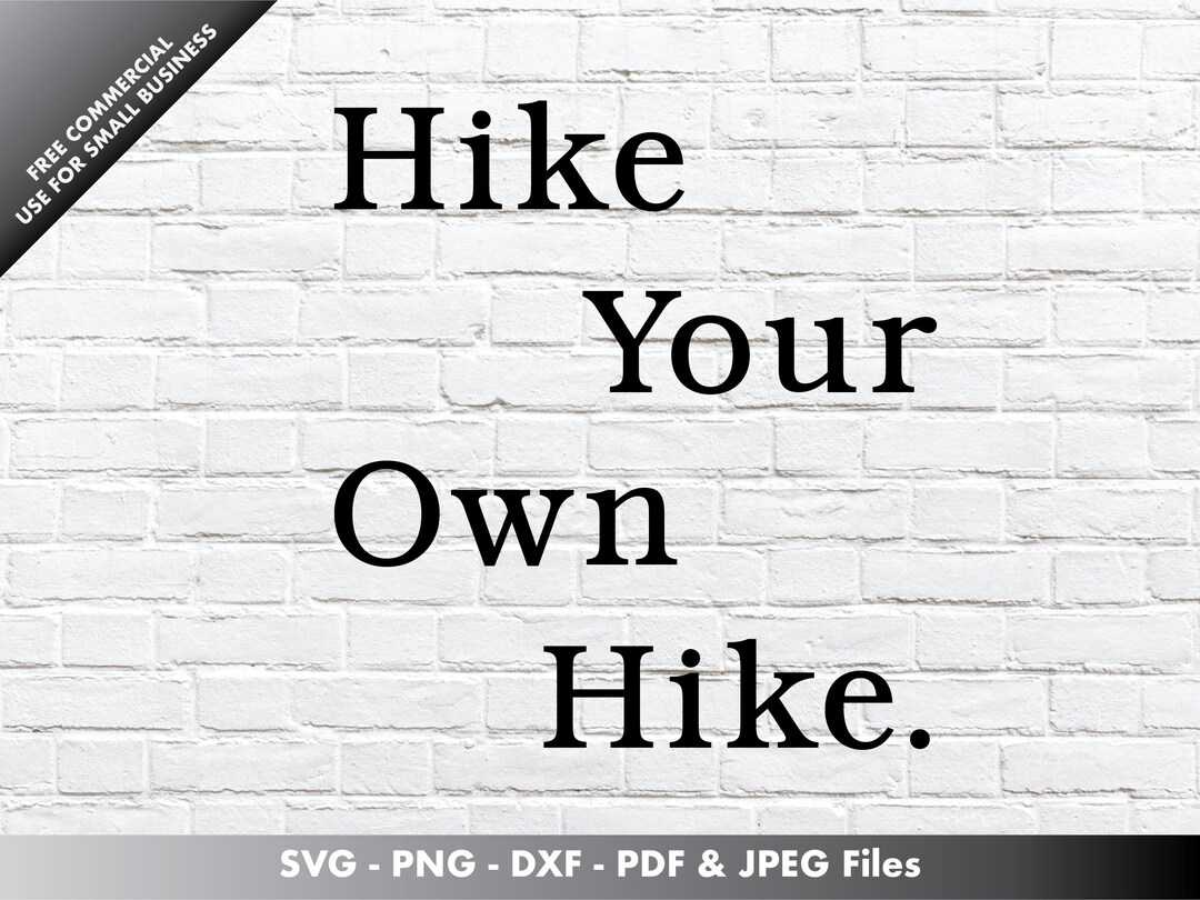 Hike Your Own Hike SVG File Hike Cricut Cut File Hiking - Etsy