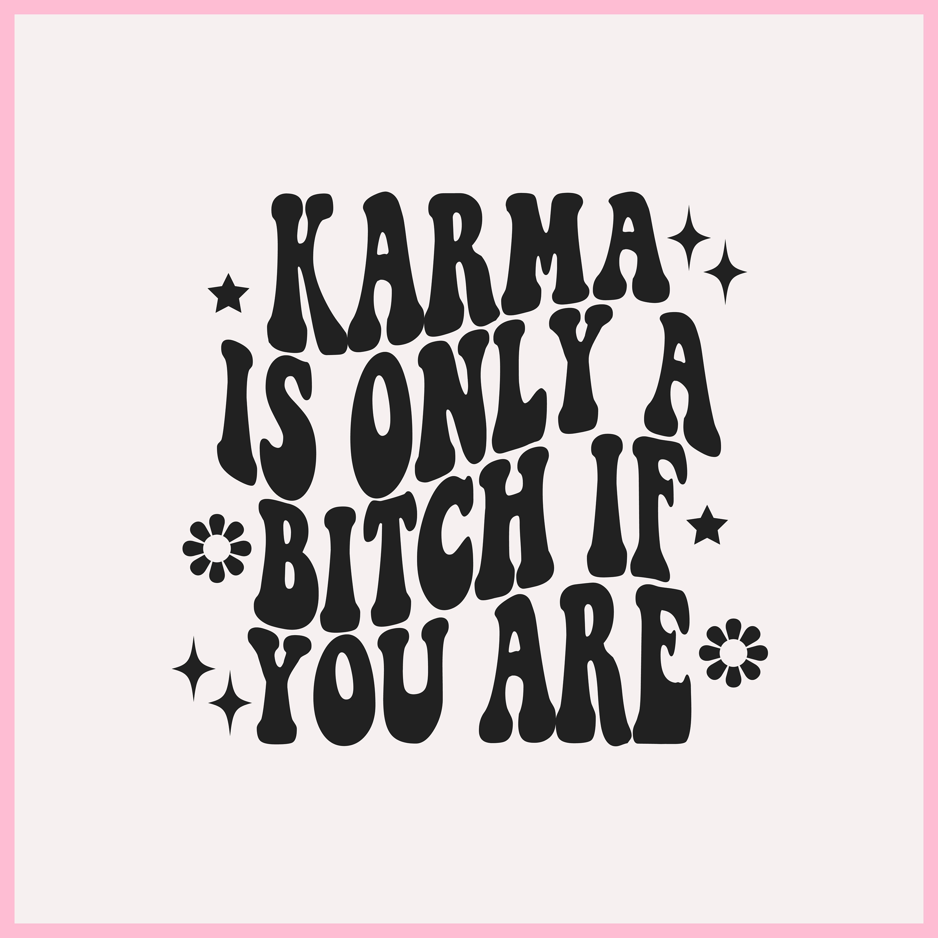 Karma is Only a Bitch If You Are PNG SVG, Trendy Groovy Retro Wavey ...