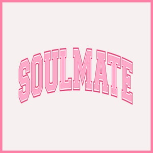 Soulmate Svg, Soulmate Valentine Png, Trendy Aesthetic College Font Svg ...