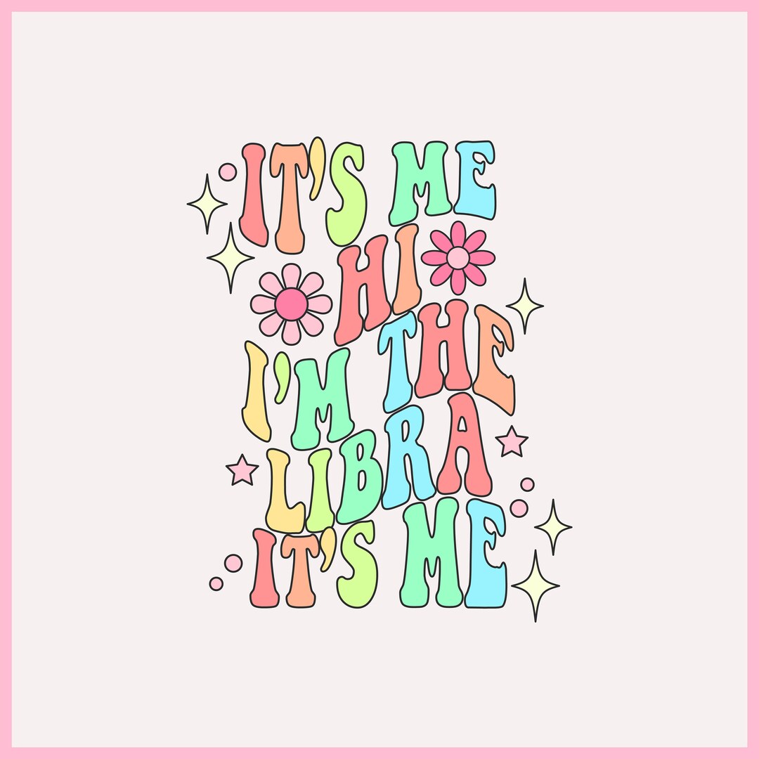 Its Me, Hi, Im the Libra, Its Me SVG PNG, Its Me Hi Im the Libra SVG ...