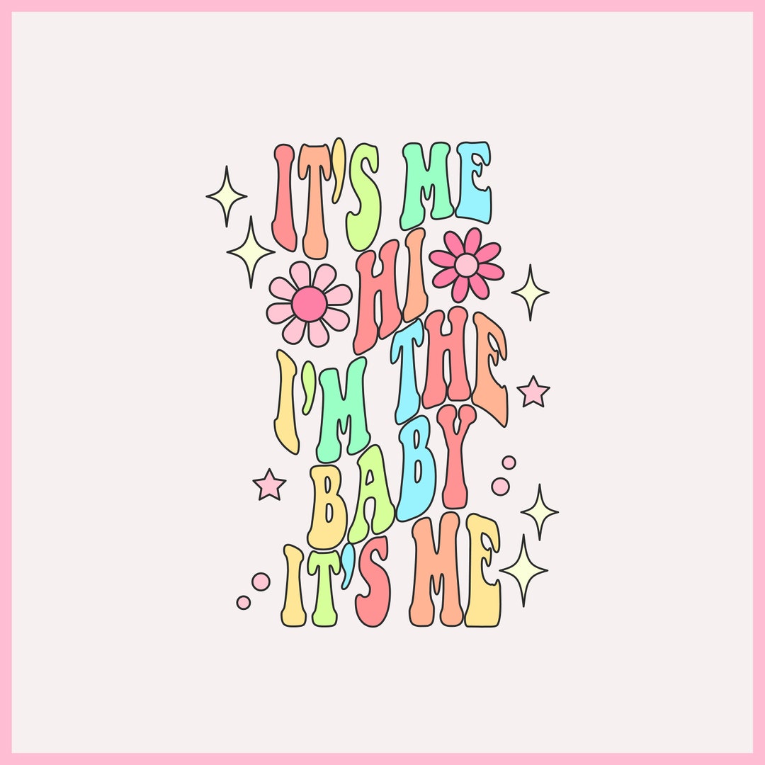 Its Me, Hi, Im the Baby, Its Me SVG PNG - Etsy