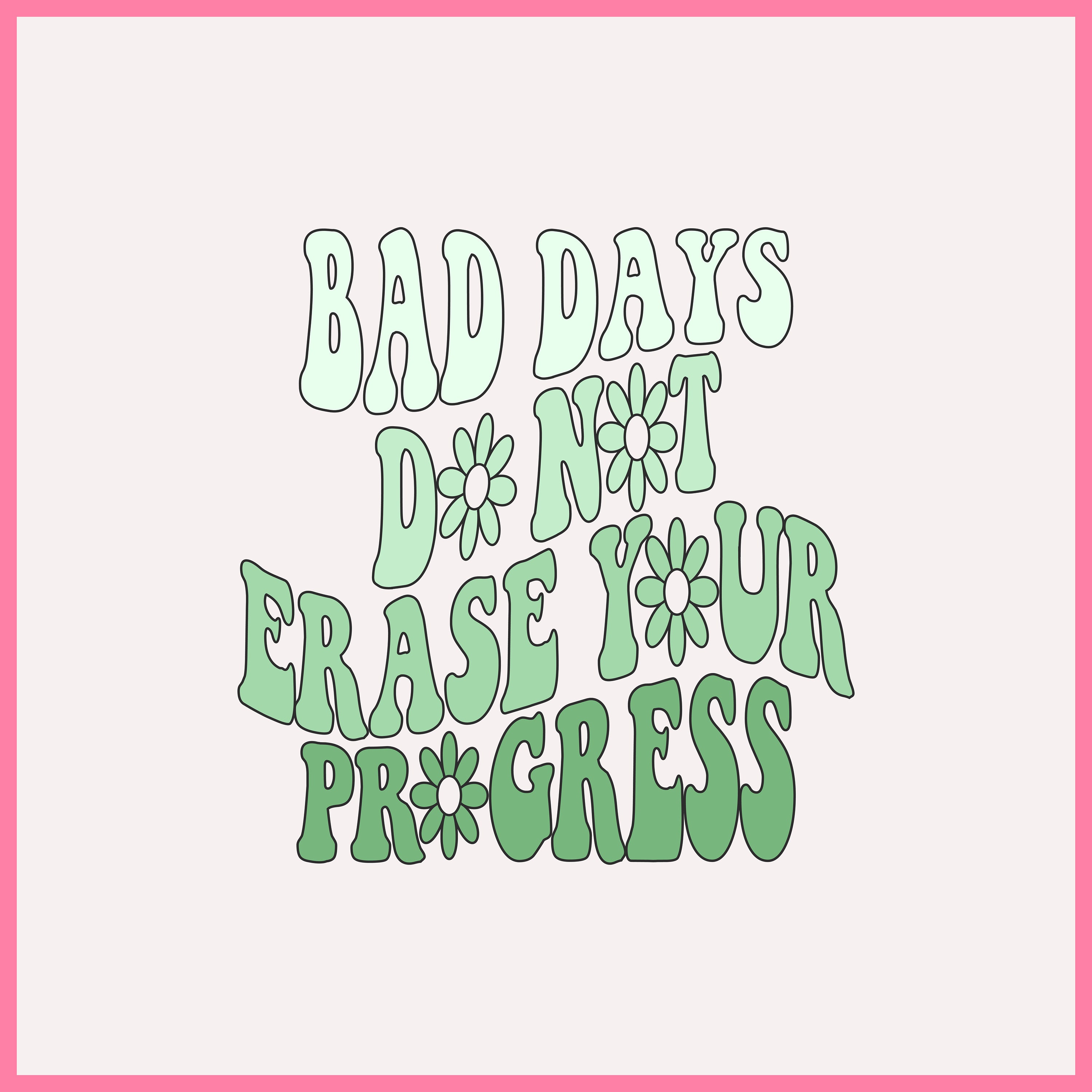Bad Days Do Not Erase Progress Svg, Bad Days Do Not Erase Progress Png ...