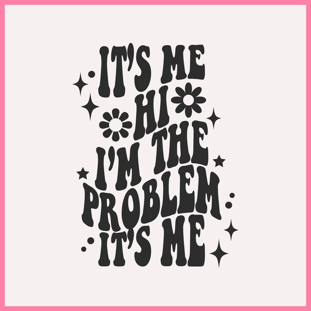 Its Me Hi Im The Problem Its Me Svg Png Its Me Hi Im The Problem Svg Midnights Album Hoodie