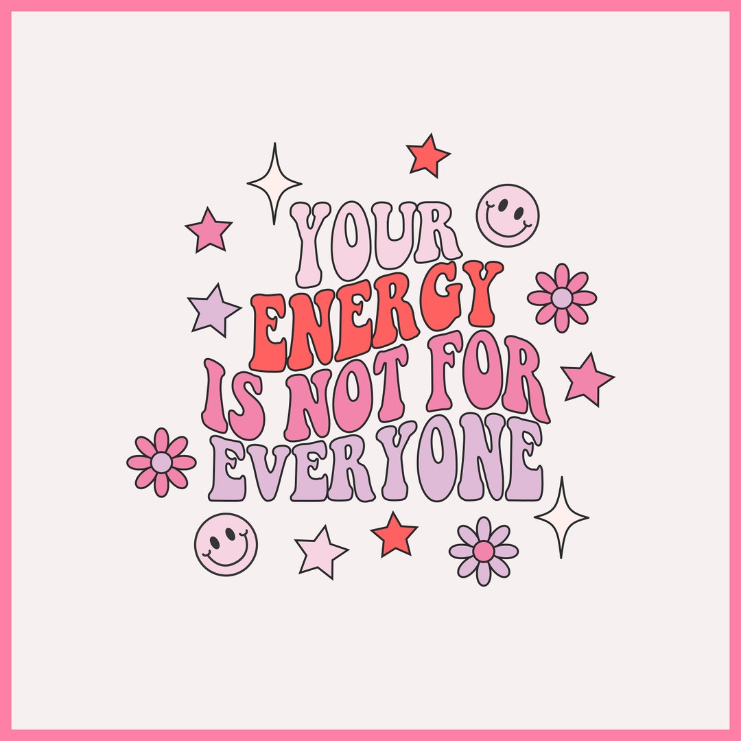 Your Energy is Not for Everyone Svg Png, Self Love SVG, Cute Trendy ...