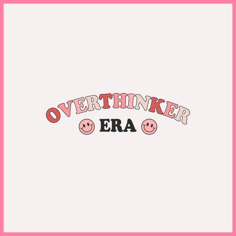 Overthinker Era Svg Png, Mental Health Svg and Png, Anxiety Svg ...