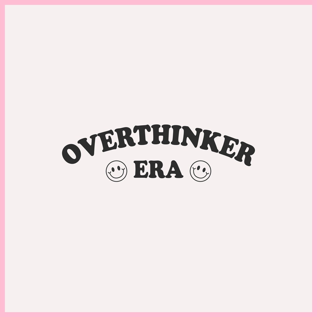 Overthinker Era Svg Png, Let Me Overthink This Png, Anxiety Svg ...