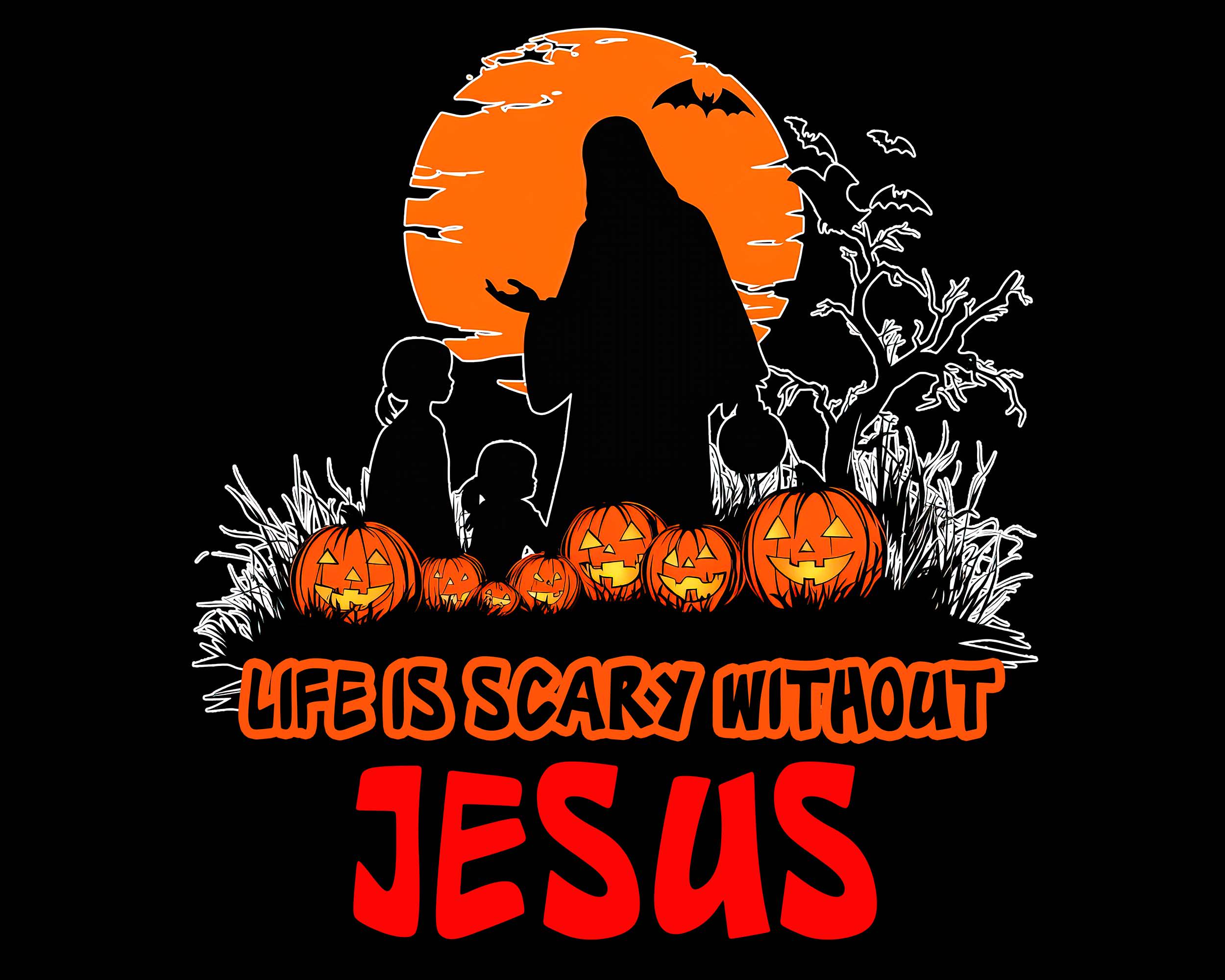 Life is Scary Without Jesus PNG | Are You Fall O Ween Jesus PNG ...