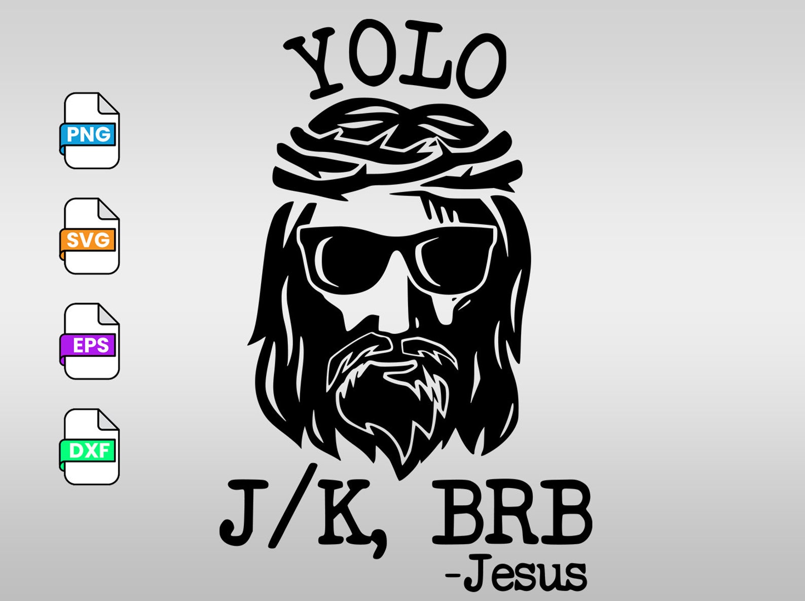 Yolo Jesus BRB Funny Jesus Svg for Christian Yolo Brb J/k Jesus, Yolo ...