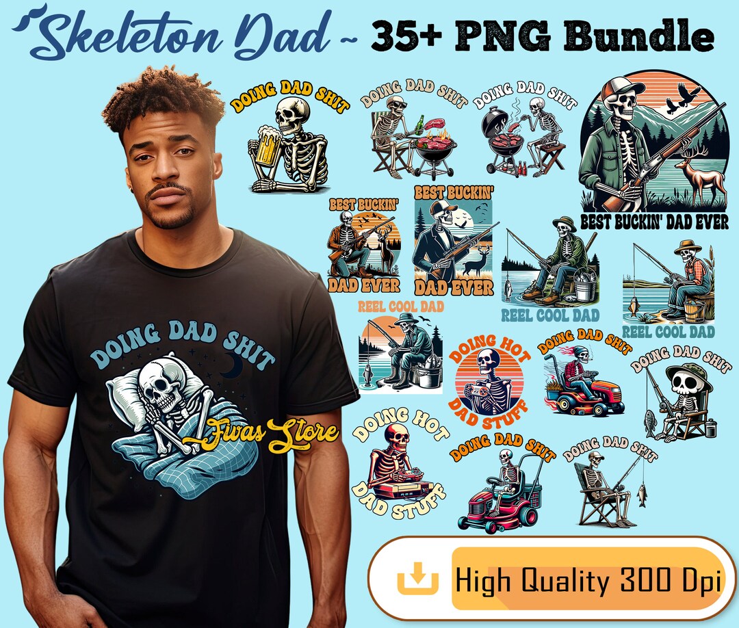 3 Skeleton Dad PNG Mega Bundle, Doing Dad Shit PNG, Reel Cool Dad ...