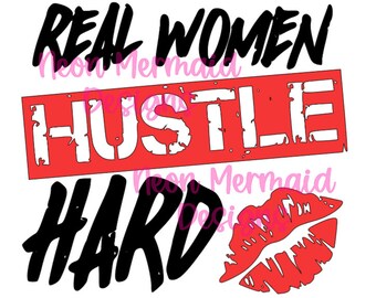 Real Women Hustle Hard Quote Lips Kiss Business Woman Hustling Female ...