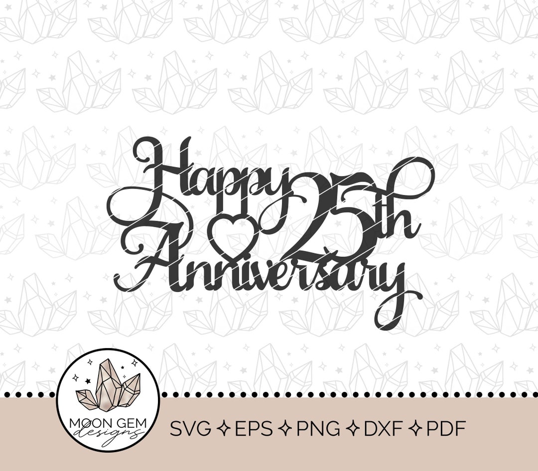 Happy 25th Anniversary Topper SVG / Party Decor / Love Celebration ...
