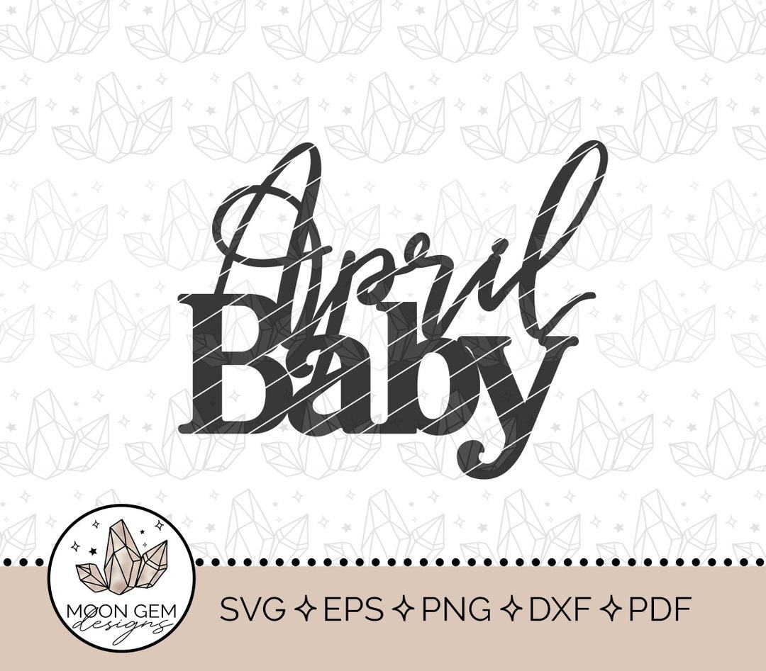 April Baby Cake Topper SVG / Birthday Month / Party Decor / Birthday ...