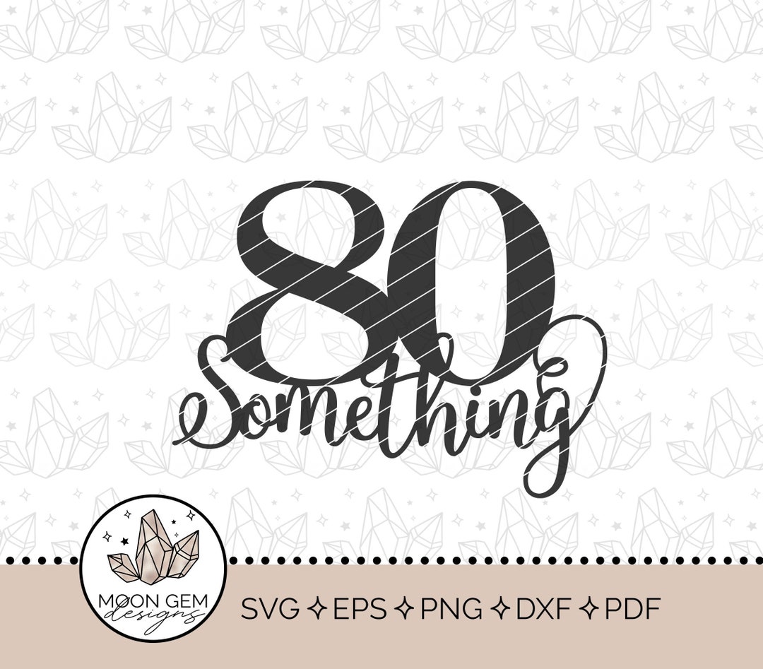 80 Something Topper SVG / Birthday Party Decor / 80's Topper / Late ...