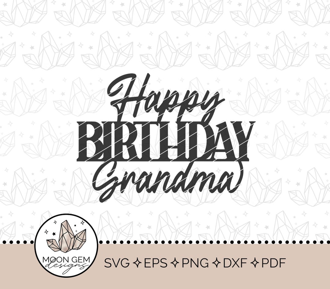 Happy Birthday Grandma Cake Topper SVG / Birthday Party Decor ...