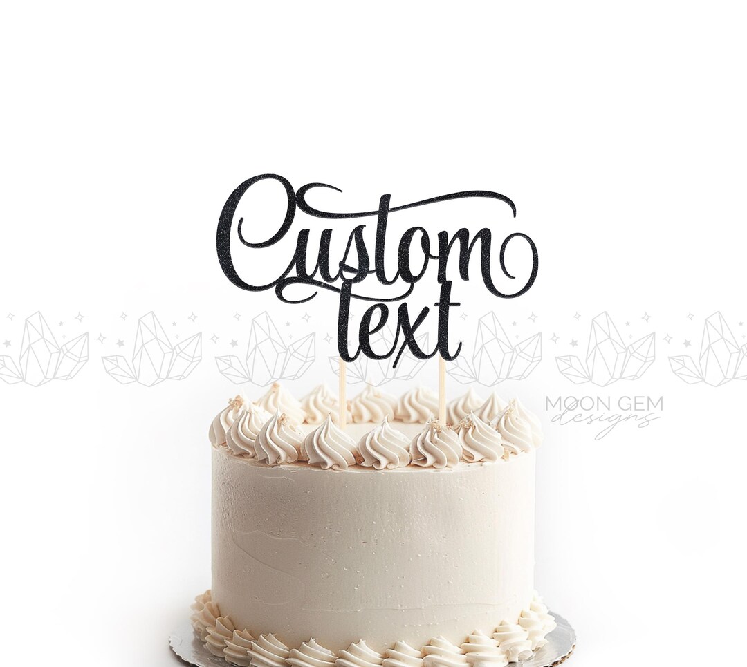 Custom Text Cake Topper / Cursive Font / Birthday / Personalized Name ...