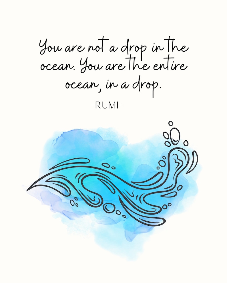 You Are Not a Drop in the Ocean, You Are the Entire Ocean, in a Drop ...