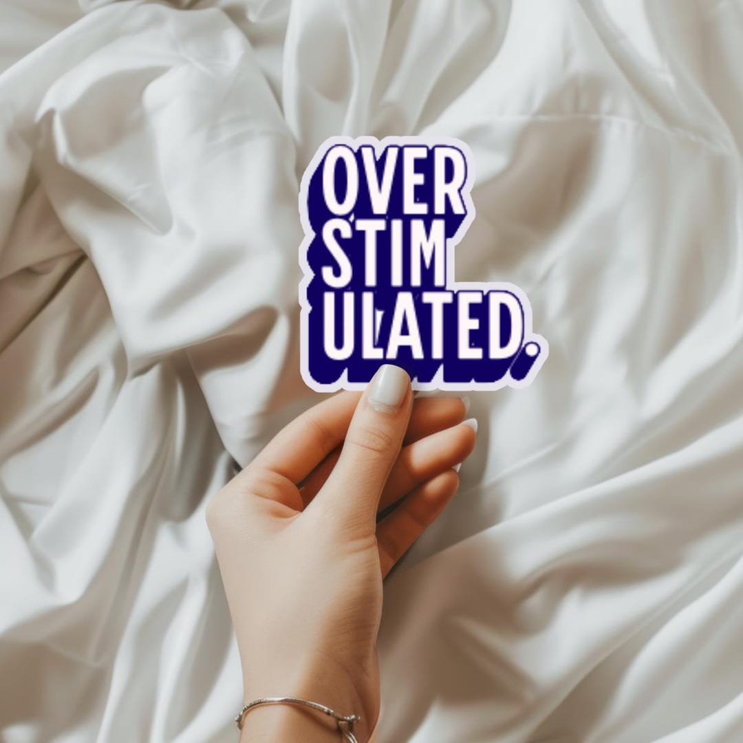 Mental Health Awareness Vinyl Sticker, Bold Text Decal, Overstimulated ...