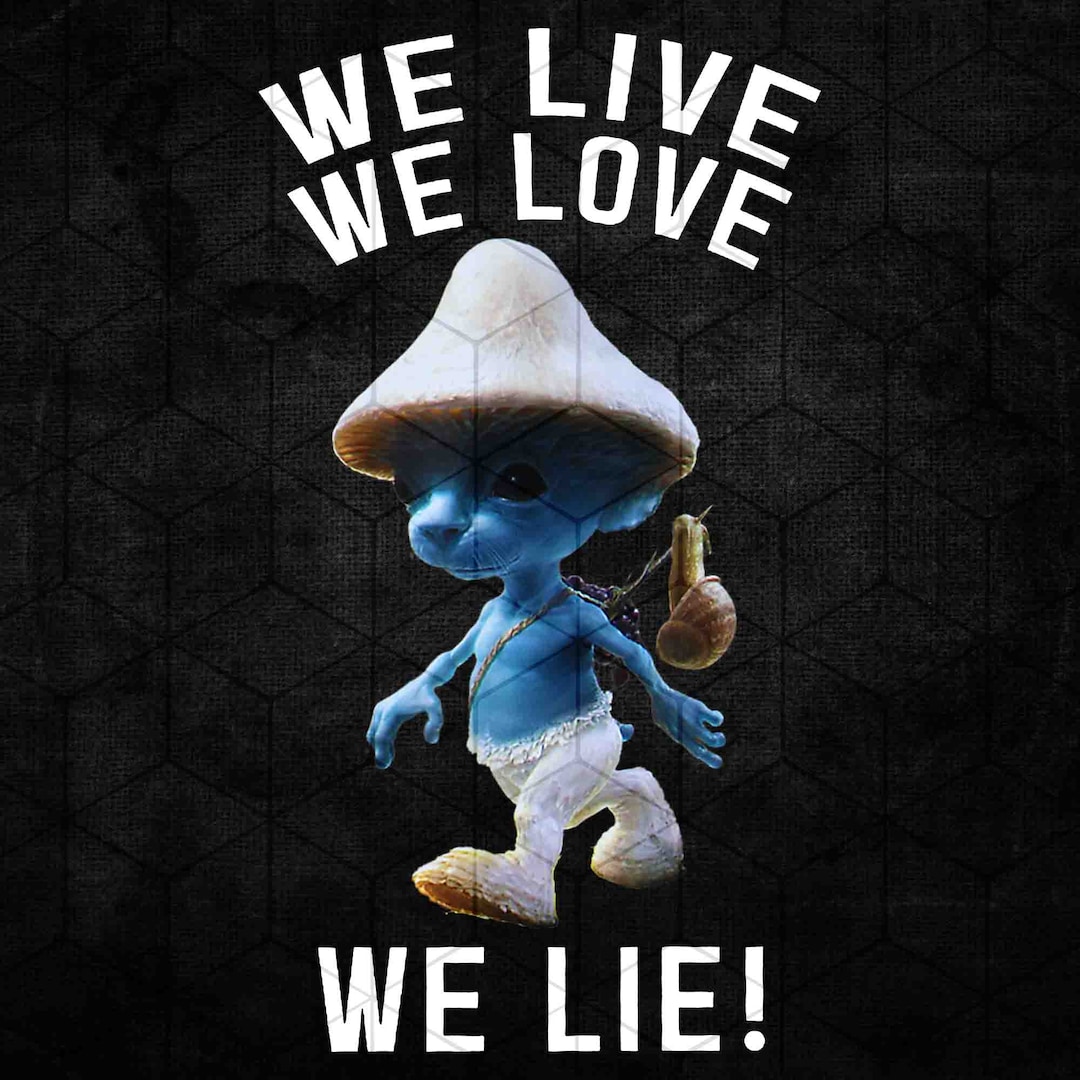 We Live We Love We Lie Cat Smurf Meme Png Smurf Cat Png - Etsy UK
