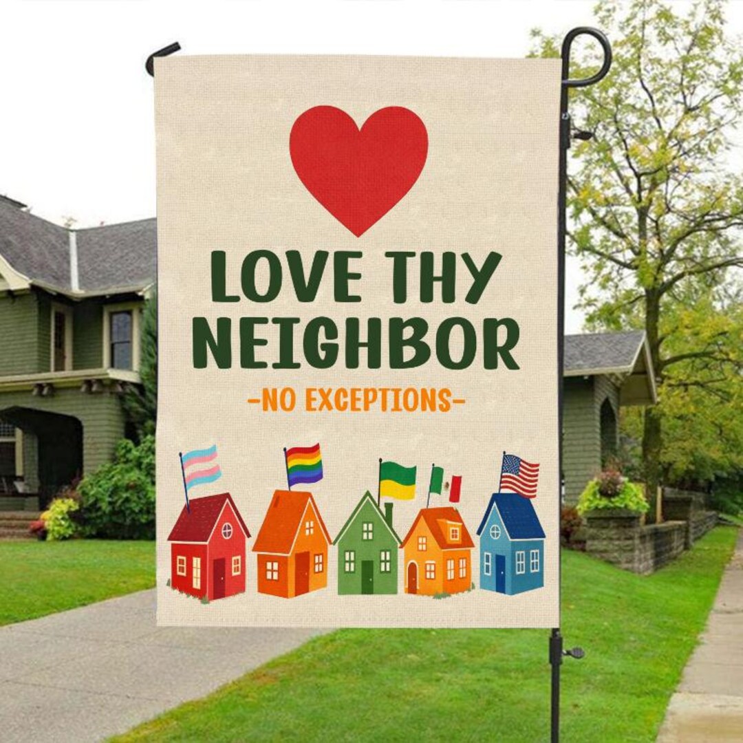 Love Thy Neighbor-no Exceptions Inspirational Garden Flag, Equality ...