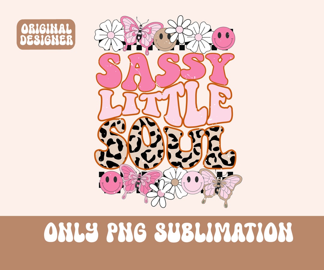 Sassy Little Soul Png, Little Soul Sublimation PNG Design, Kids ...