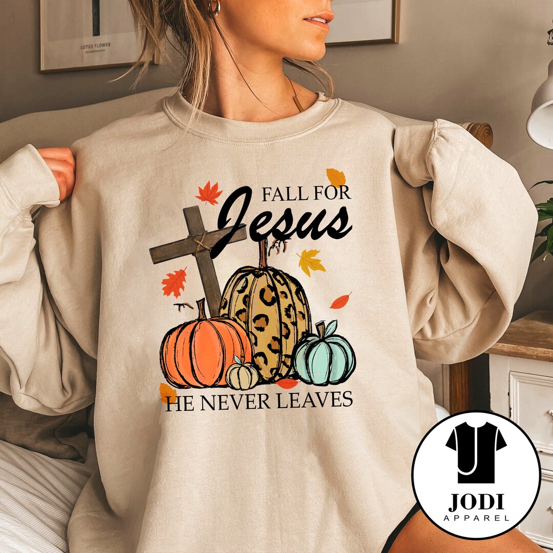 Fall for Jesus He Never Leaves Shirt Fall Religious Shirt - Etsy