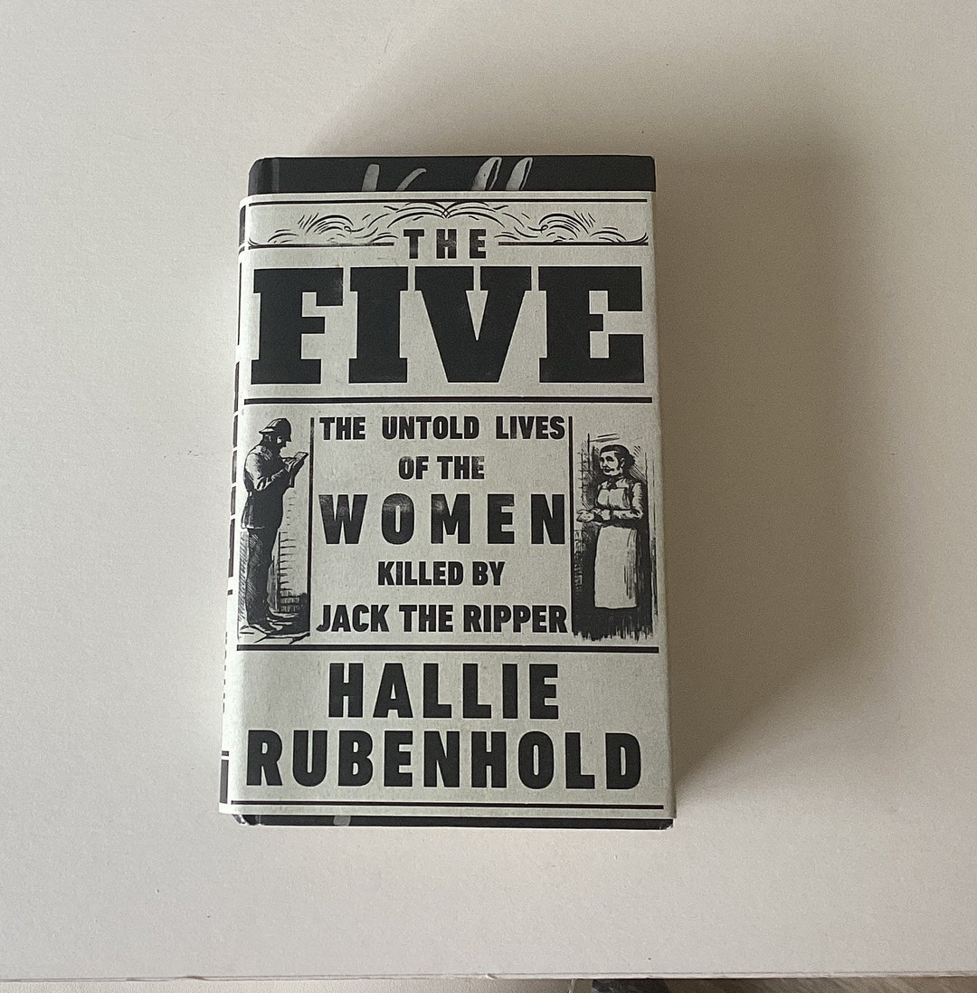 The Five the Untold Lives of the Women Killed by Jack the Ripper by ...