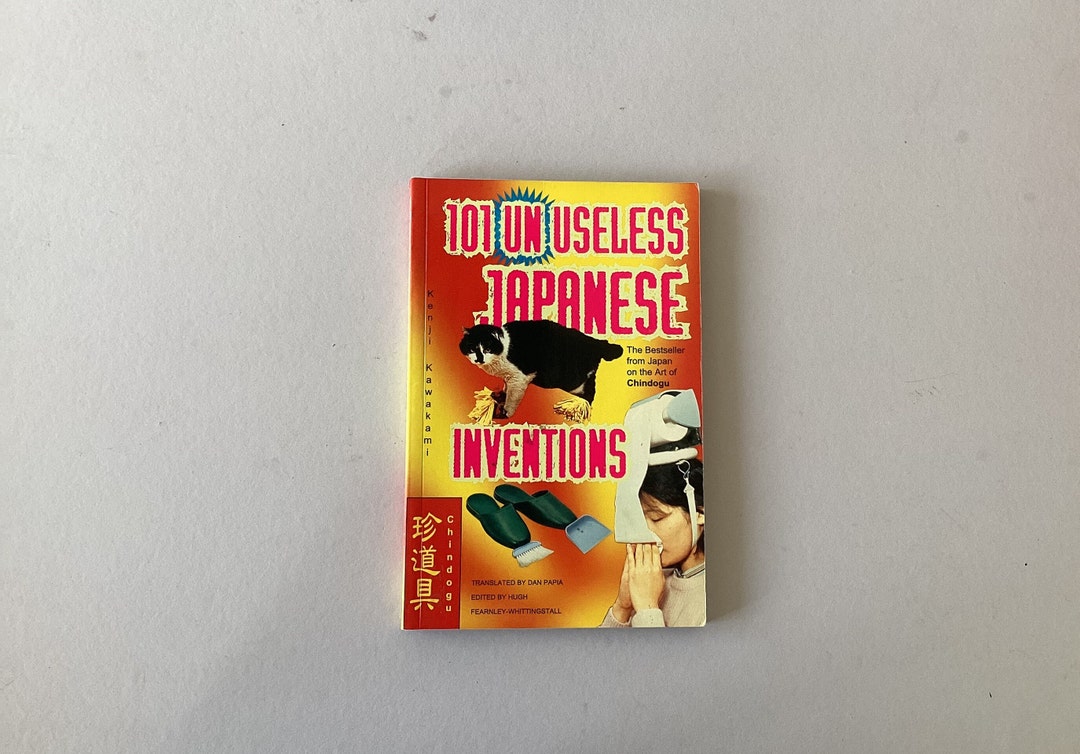 101 UN Useless Japanese Inventions the Art of Chindogu by Kenji ...