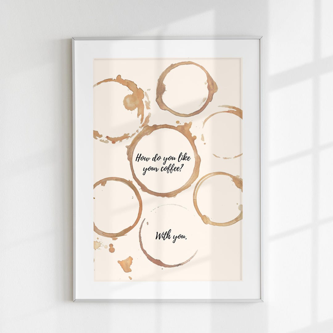 How Do You Like Your Coffee With You,coffee Lover Poster,love Quote ...
