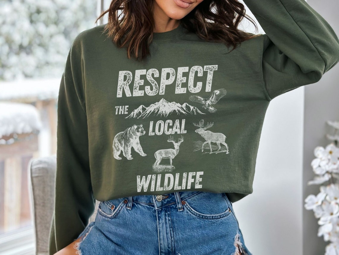 Respect the Local Wildlife Sweatshirt, Gift for Nature/animal/forest ...