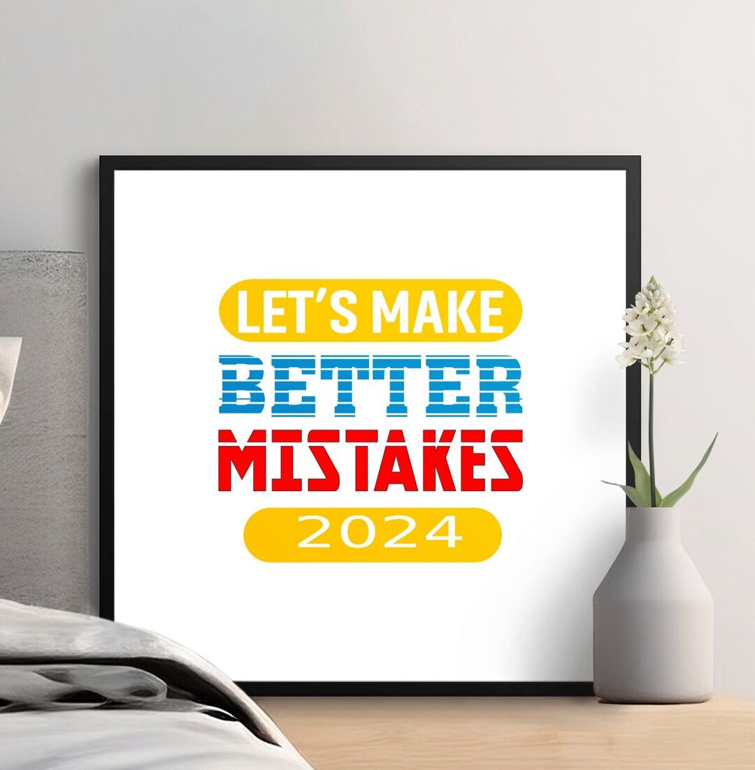 Happy New Year 2024 , Make Better Mistakes 2024, Funny Resolution Quote ...
