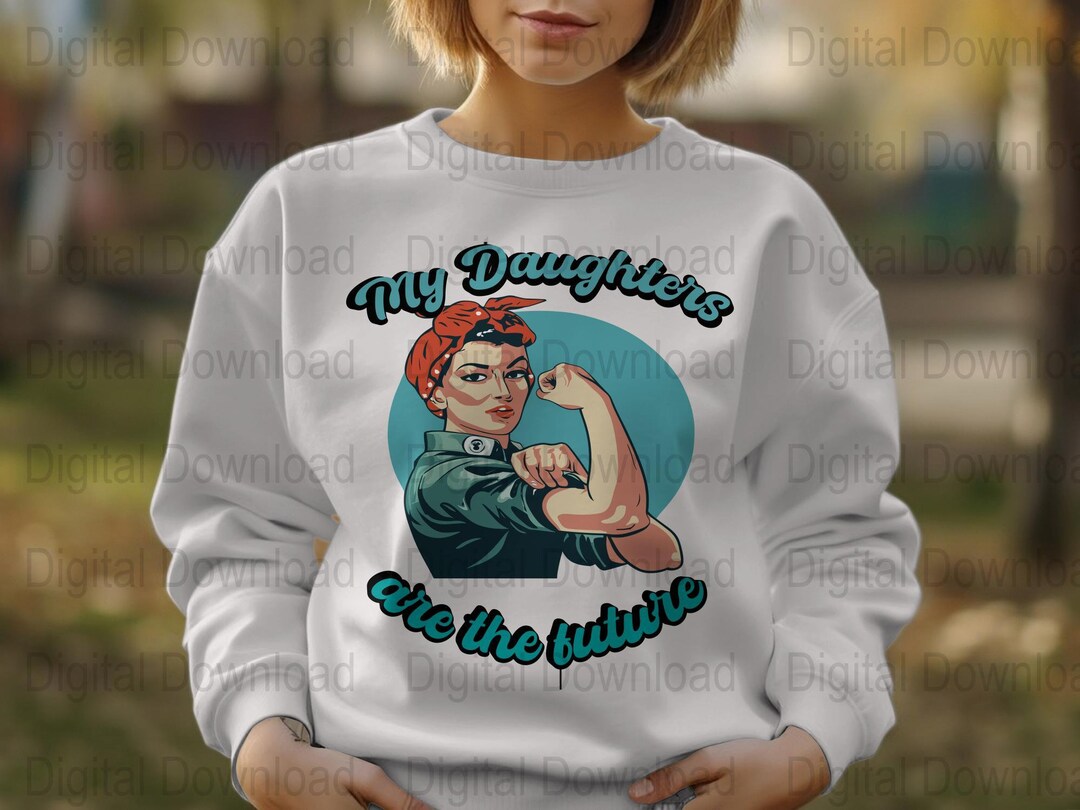 My Daughters Are the Future Svg, Feminist Activist Quote, Women Exist ...