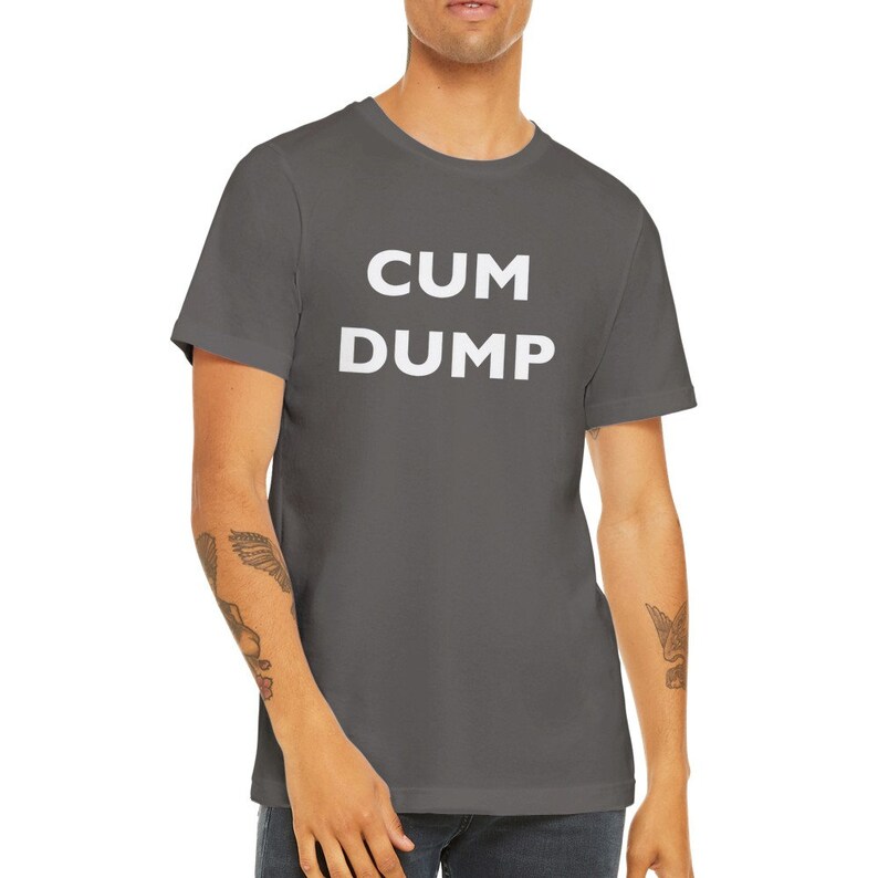 Cum Dump T Shirt Etsy