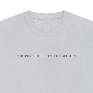 Funny Yoopers Upper Peninsula Gag Gift - Heavy Cotton Unisex Blend ...