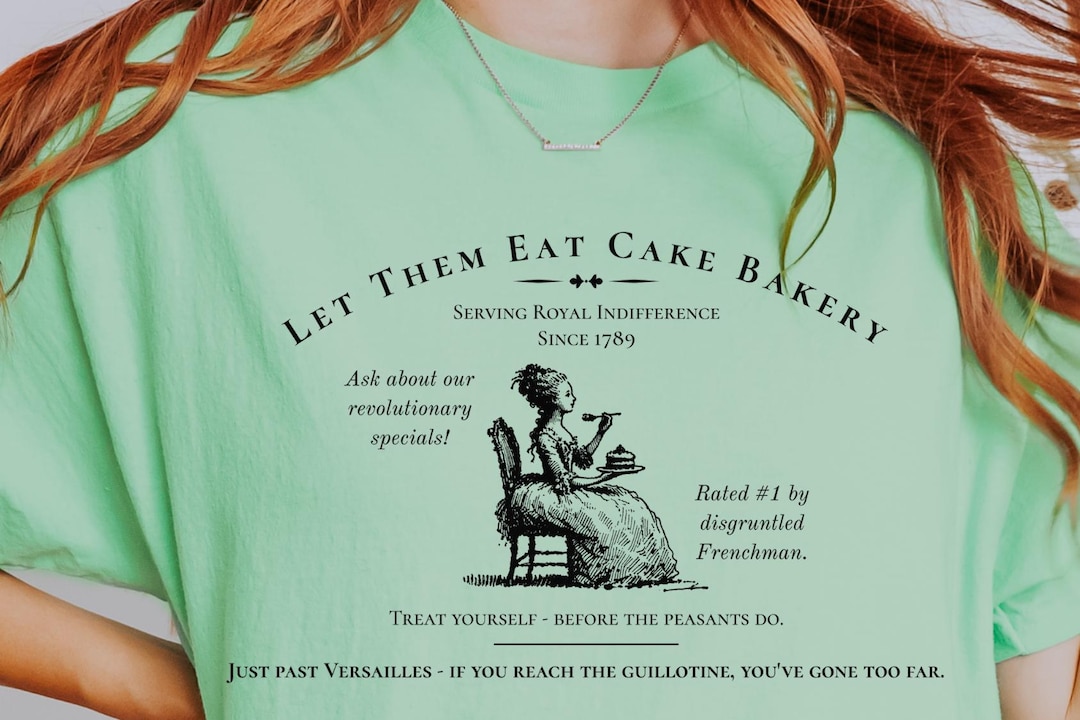 Marie Antoinette Humor T-shirt | Let Them Eat Cake Meme Tee | French ...