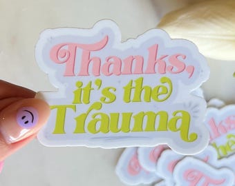 Thanks Its the Trauma Waterproof Sticker, Mental Health Stickers ...
