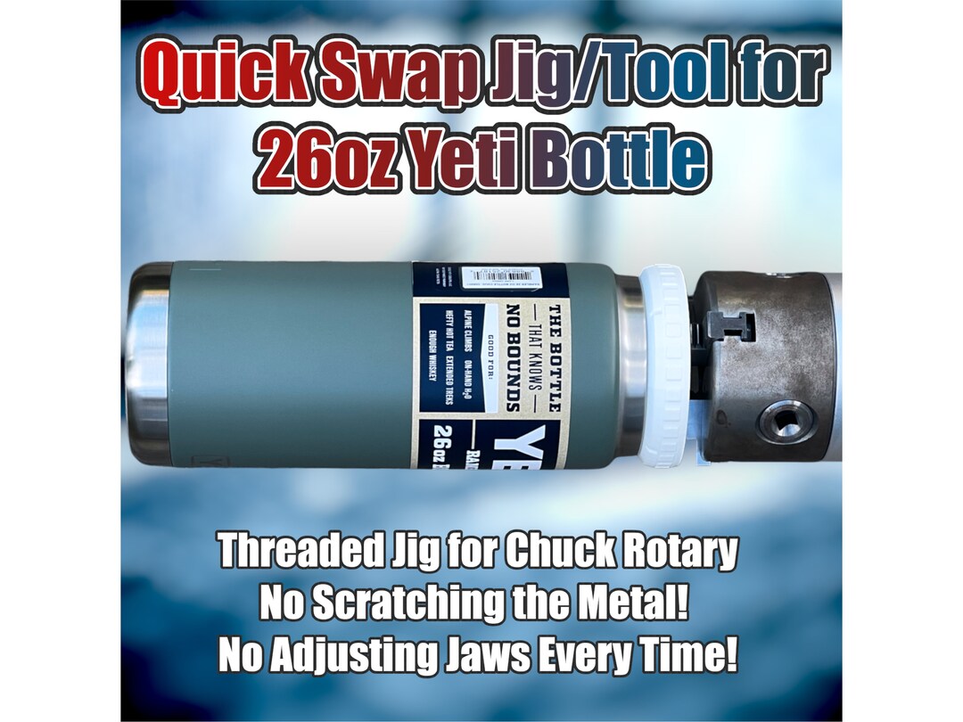 Quick Swap Jig/tool for Yeti 26oz Bottle Chuck Rotary - Etsy
