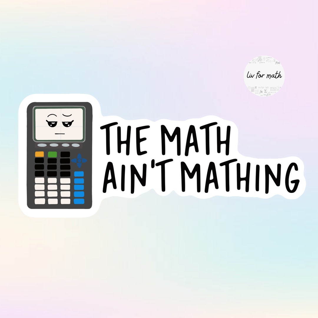 The Math Ain't Mathing Calculator Sticker for Math Teachers - Etsy