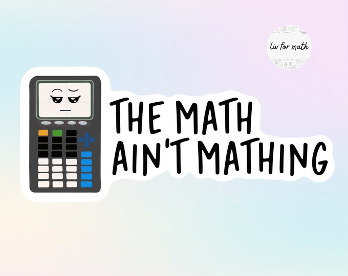 The Math Ain't Mathing Calculator Sticker for Math Teachers - Etsy