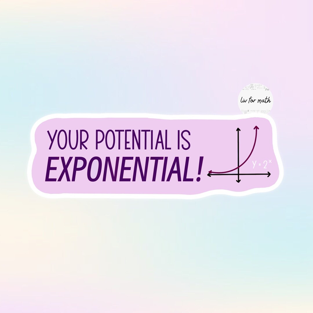 Your Potential is Exponential! • Exponential Function Math Pun Vinyl ...