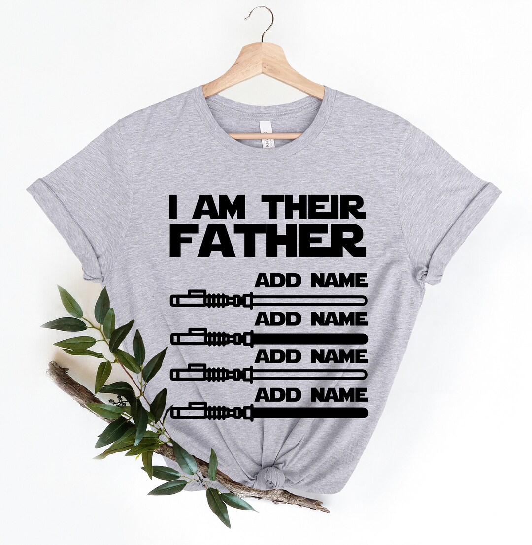 I Am Their Father Shirt Jedi Master Shirt Star Wars Shirt - Etsy