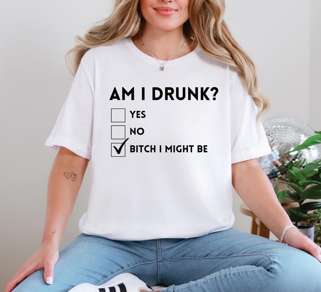 Am I Drunk? T-shirt - Etsy