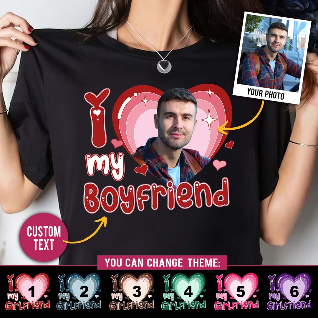 I Love My Boyfriend Shirt Custom Picture I Love My Boyfriend - Etsy