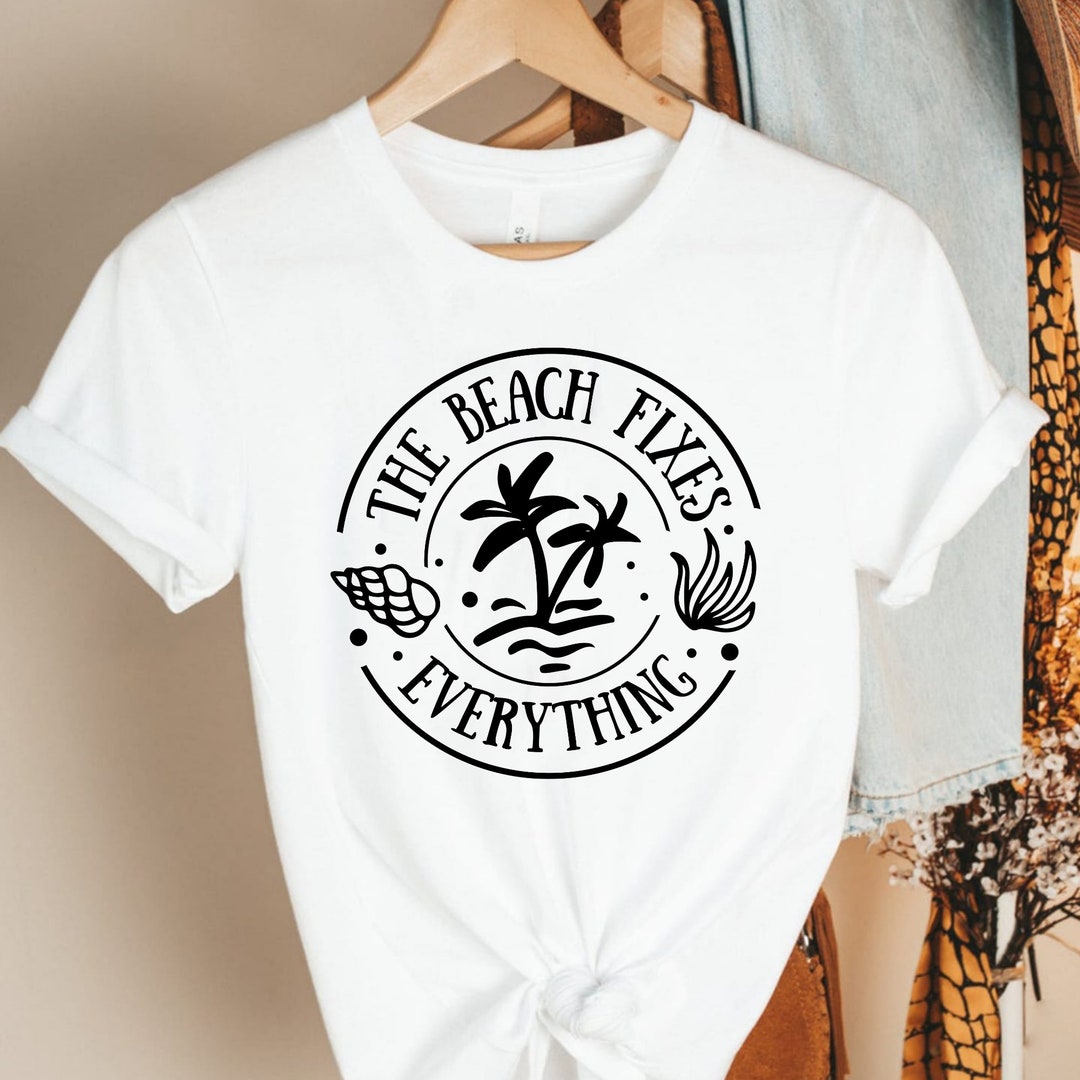 The Beach Fixes Everything, Beach Vacation Shirt, Summer Family Shirt ...