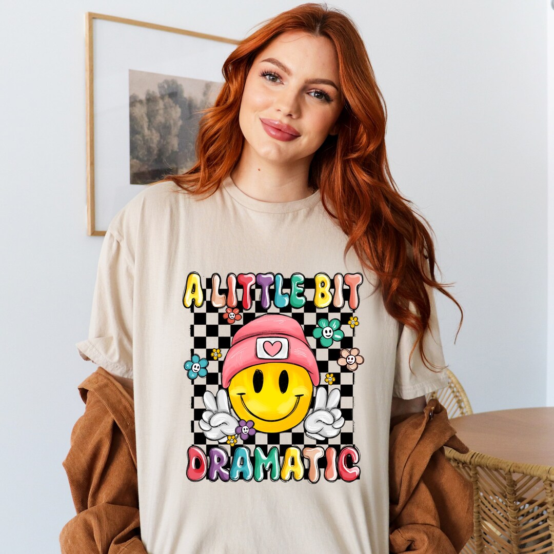 A Little Bit Dramatic Shirt, Funny Saying Shirt, Funny Slogan ...