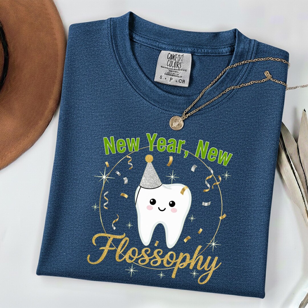 Comfort Color® New Year New Flossophy Dental Sweatshirt, Funny Dentist ...